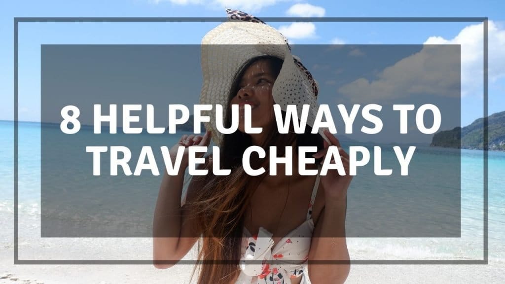 8 Helpful Ways to Travel Cheaply - The Adventuress